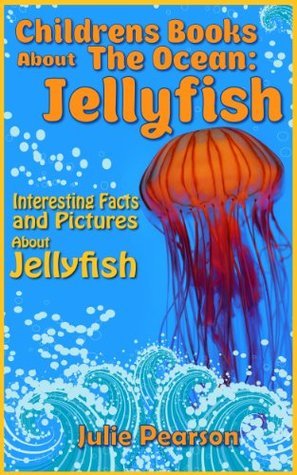Jellyfish and Jellies Under The Sea by Julie Pearson | Goodreads