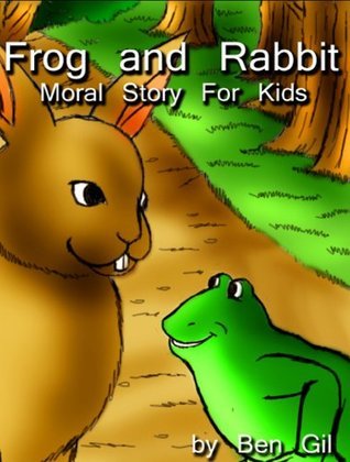 Frog and Rabbit Moral Story For Kids by Ben Gil | Goodreads