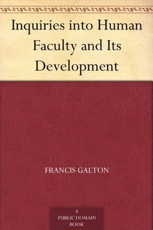 Inquiries into Human Faculty and Its Development by Francis Galton ...