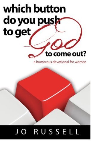 Which Button Do You Push to Get God to Come Out? A Humorous Devotional ...