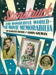 Starstruck: The Wonderful World of Movie Memorabilia by Robert Heide ...