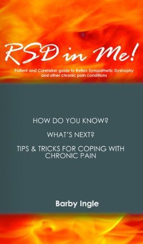 RSD in Me!: A Patient And Caretaker Guide To Reflex Sympathetic ...