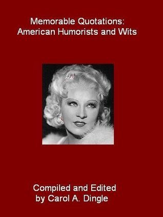 Memorable Quotations: American Humorists and Wits by Carol A. Dingle ...