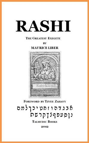 Rashi: The Greatest Exegete (Annotated) by Maurice Liber | Goodreads
