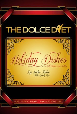 The Dolce Diet: Holiday Dishes by Mike Dolce | Goodreads
