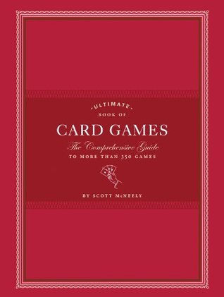 Ultimate Book of Card Games: The Comprehensive Guide to More than 350 ...