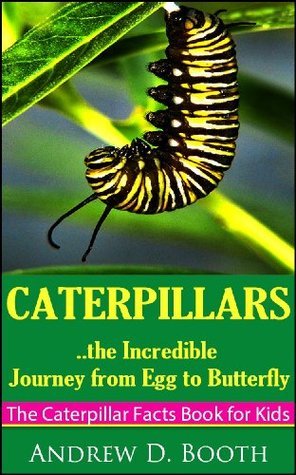 Caterpillar: the Incredible Journey from Egg to Butterly, Amazing facts ...