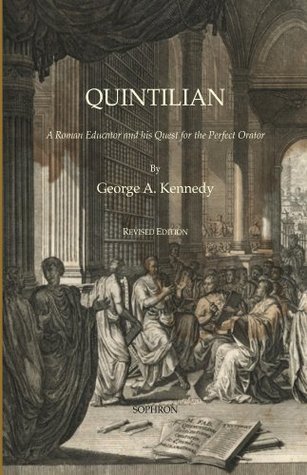 Quintilian: A Roman Educator and His Quest for the Perfect Orator by ...