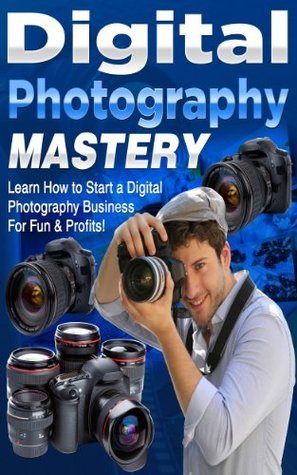 Digital Photography Mastery - Learn the Basic Tips and Tricks on ...