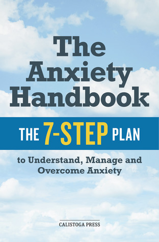 The Anxiety Handbook: The 7-Step Plan to Understand, Manage, and ...