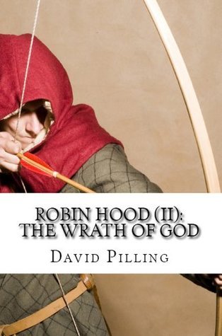 Robin Hood: The Wrath of God (Robyn Hode, #2) by David Pilling | Goodreads