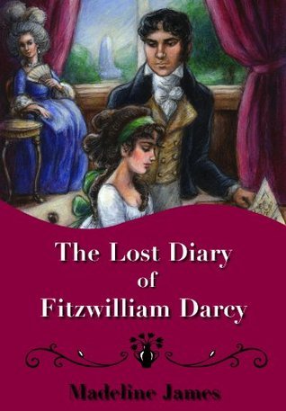 The Lost Diary of Fitzwilliam Darcy by Madeline James | Goodreads