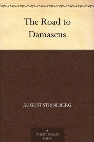 The Road to Damascus by August Strindberg | Goodreads