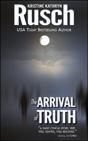 The Arrival of Truth by Kristine Kathryn Rusch | Goodreads