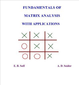 Fundamentals of Matrix Analysis with Applications by Edward B. Saff | Goodreads