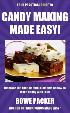 Candy Making: Discover The Fundamental Elements Of How To Make Candy ...