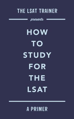 The LSAT Trainer Presents: How To Study For The LSAT by Mike Kim ...