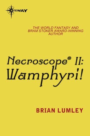 Necroscope II: Wamphyri! by Brian Lumley | Goodreads
