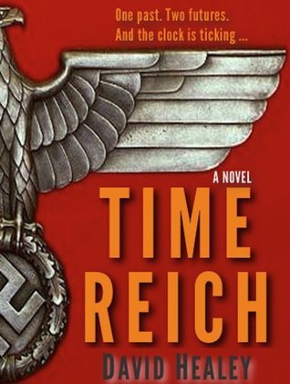 Time Reich by David Healey | Goodreads