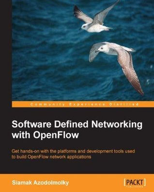 Software Defined Networking with OpenFlow by Siamak Azodolmolky | Goodreads