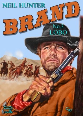 Lobo (A Jason Brand Western Book 3) by Neil Hunter | Goodreads