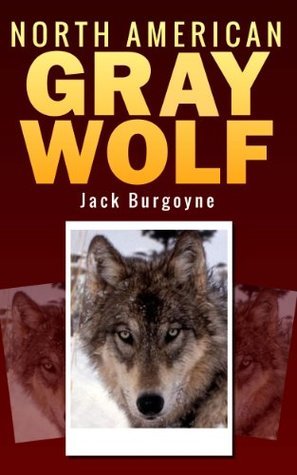 North American Gray Wolf by Jack Burgoyne | Goodreads