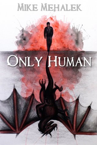Only Human by Mike Mehalek | Goodreads
