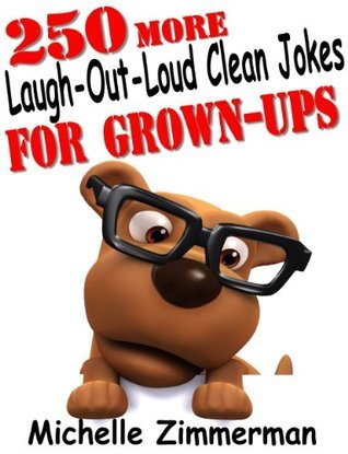 250 More Laugh-Out-Loud Clean Jokes for Grown-Ups by Michelle Zimmerman ...