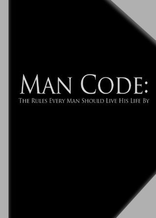 The Man Code: The Rules Every Man Should Live His Life By by Charles ...