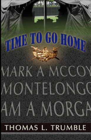 Time to Go Home by Thomas L. Trumble | Goodreads
