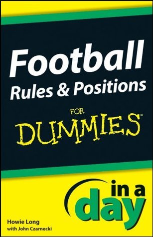 Football Rules and Positions In A Day For Dummies by Howie Long | Goodreads