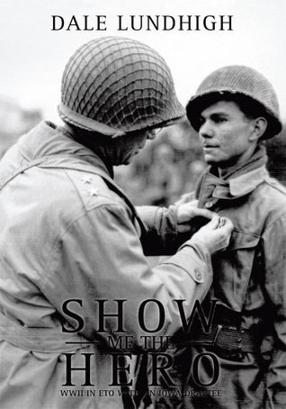 Show Me The Hero:An Iowa Draftee Joins the 90th Infantry Division ...