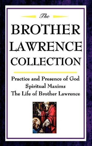 The Brother Lawrence Collection by Brother Lawrence | Goodreads
