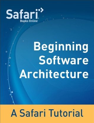 Beginning Software Architecture by Safari Content Team | Goodreads
