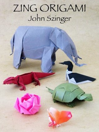 Zing Origami by John Szinger | Goodreads