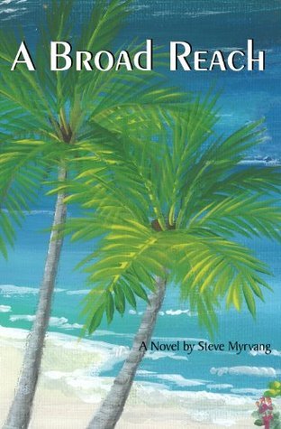 A Broad Reach (The Reach #1) by Steve Myrvang | Goodreads