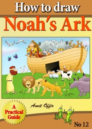 How to Draw Noah's Ark by Amit Offir | Goodreads