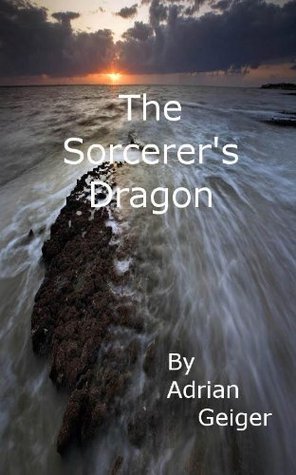The Sorcerer's Dragon by Adrian Geiger | Goodreads