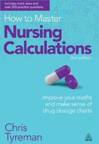 How to Master Nursing Calculations: Improve Your Maths and Make Sense ...