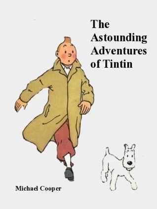 The Astounding Adventures of Tintin by Michael Cooper | Goodreads