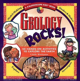 Geology Rocks!: 50 Hands-On Activities to Explore the Earth by Cindy ...