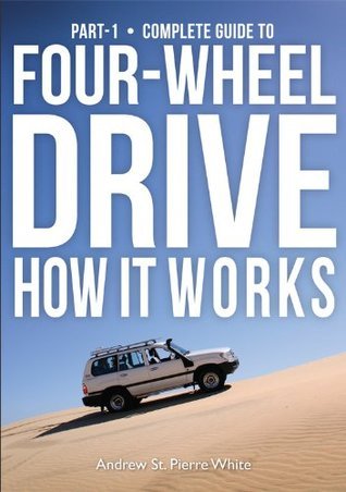 Guide to 4-Wheel Drive. Part-1: How It Works by Andrew St. Pierre White ...