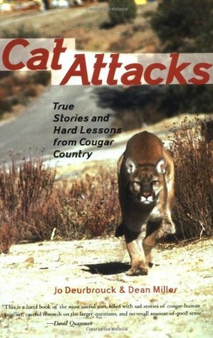 Cat Attacks: True Stories and Hard Lessons from Cougar Country by Jo ...