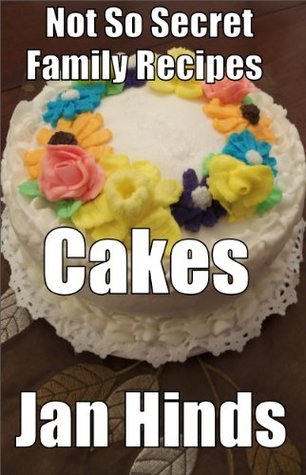 Cakes (Not So Secret Family Recipes) by Jan Hinds | Goodreads