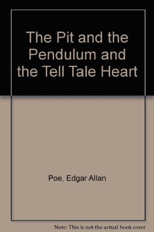 The Pit and the Pendulum and the Tell Tale Heart by Edgar Allan Poe ...