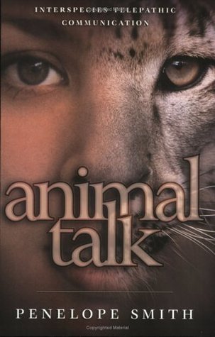 Animal Talk: Interspecies Telepathic Communication by Penelope Smith ...