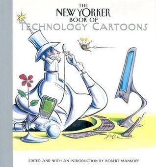The New Yorker Book of Technology Cartoons by Robert Mankoff | Goodreads