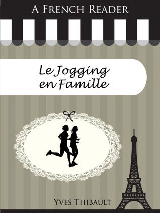 A French Reader: Le Jogging en Famille (French Readers t. 8) by Yves ...