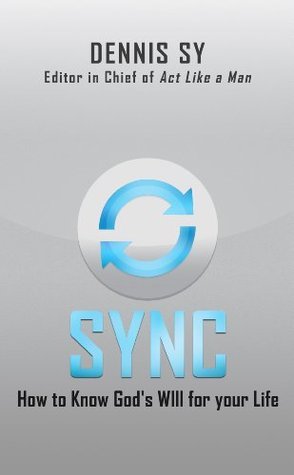 How to Know God's Will for Your Life? by Dennis Sy | Goodreads