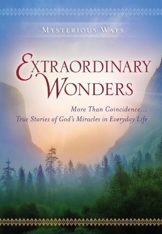 Mysterious Ways: Extraordinary Wonders: More Than Coincidence… True ...